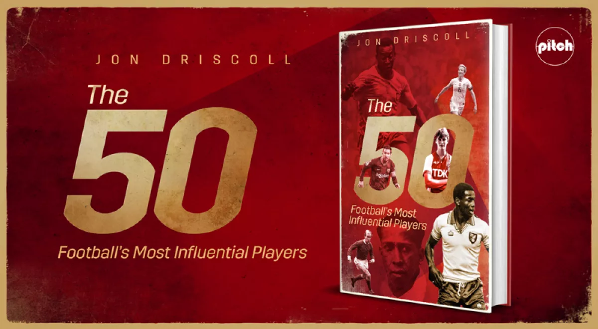 THE FIFTY: FASCINATING REFERENCE POINT FOR FOOTBALL | Pitch Publishing