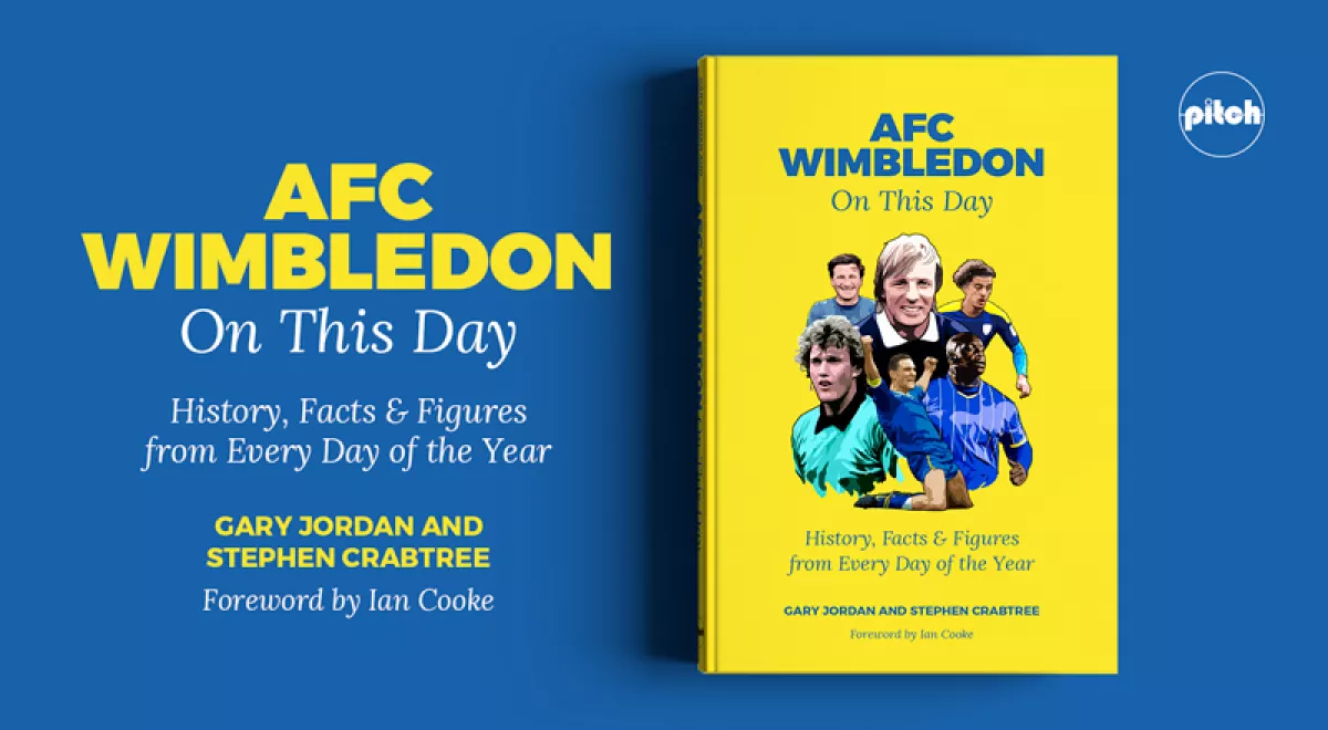 AFC Wimbledon On This Day | Pitch Publishing