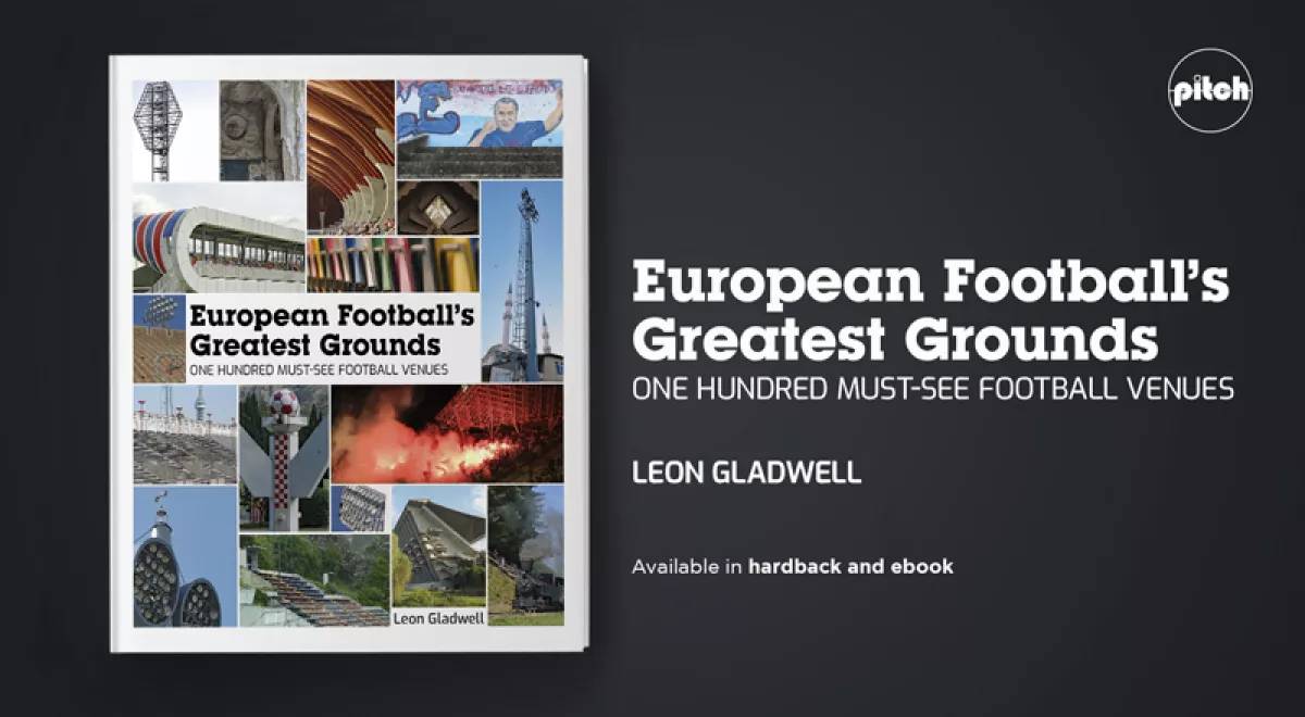 European Football's Greatest Grounds | Pitch Publishing