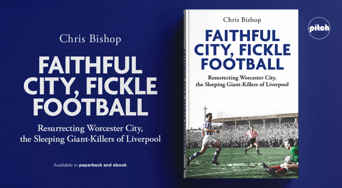 Faithful City, Fickle Football | Pitch Publishing