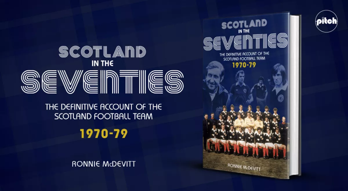 Scotland in the 70s | Pitch Publishing