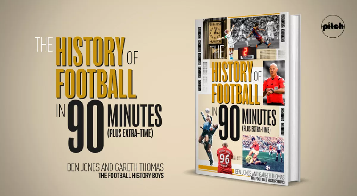 The History of Football in 90 Minutes | Pitch Publishing