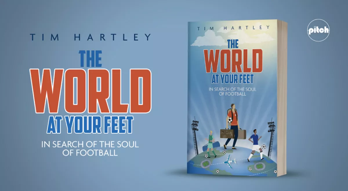 The World at Your Feet | Pitch Publishing