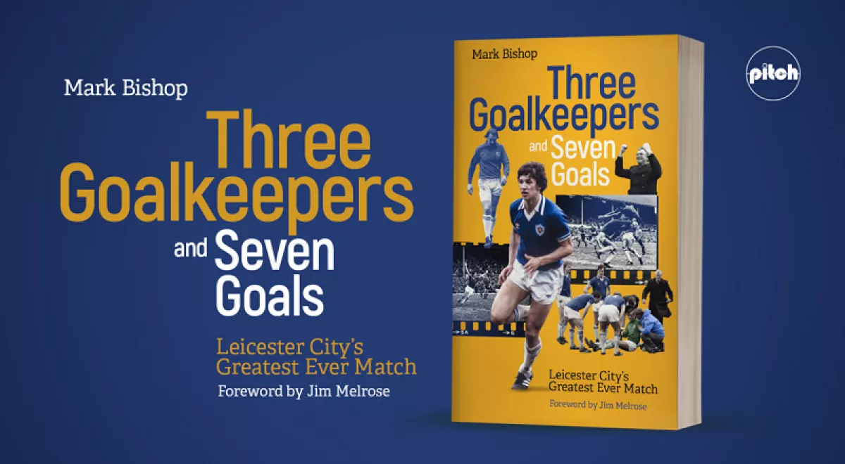 Three Goalkeepers and Seven Goals | Pitch Publishing